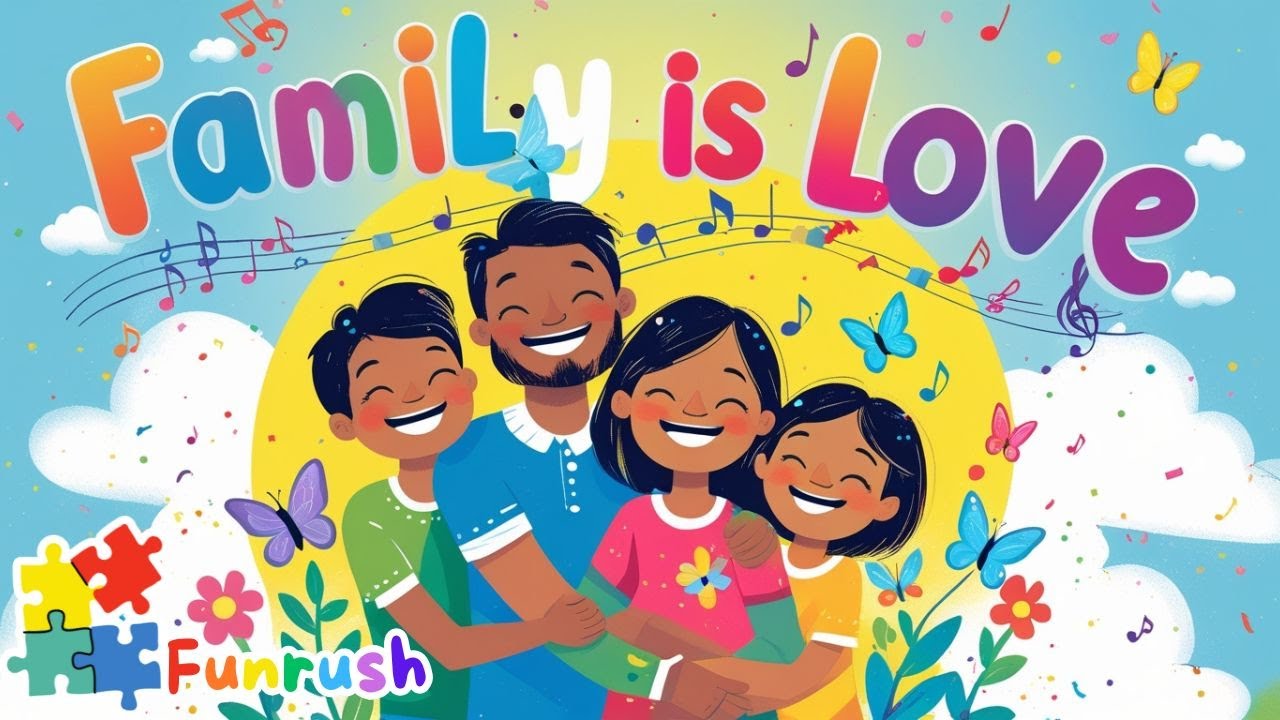 Family Is Love Song for Kids | Fun Family Kids Songs | Funrush Nursery ...