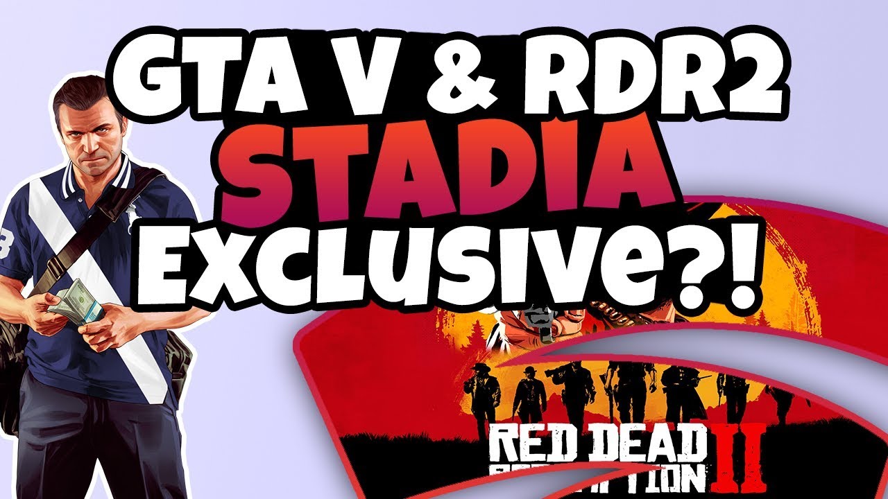 Did Stadia Just Get GTA and Red Dead Redemption Exclusivity?! - YouTube