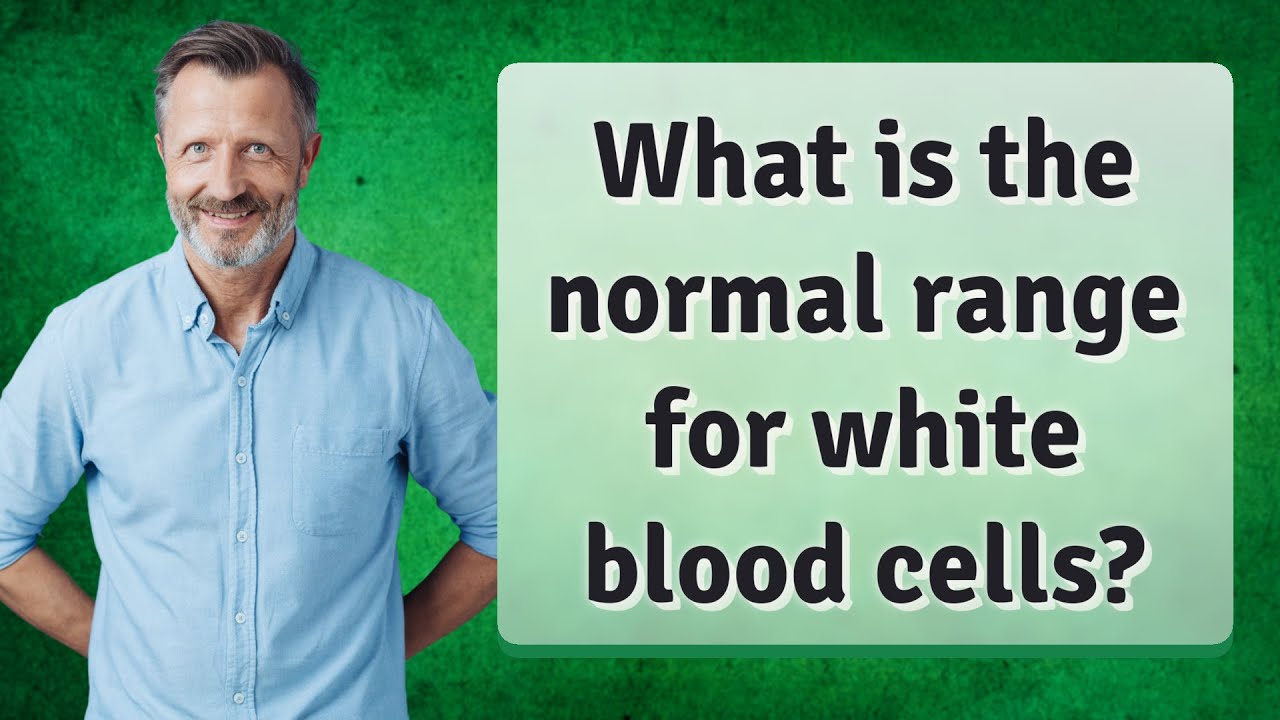What is the normal range for white blood cells? - YouTube