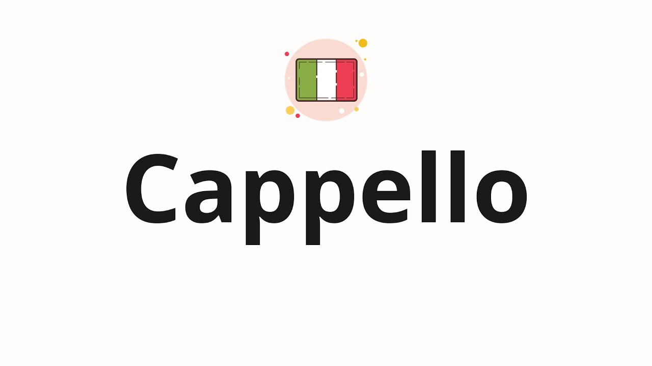 How to pronounce Cappello (Hat in Italian) - YouTube
