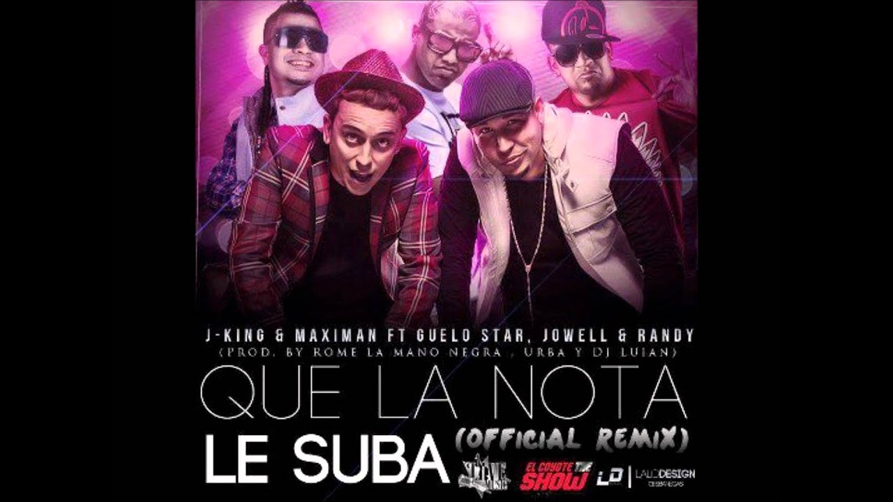 J-King y Maximan Ft. Guelo Star, Jowell & Randy -- Que La Nota Le Suba ...