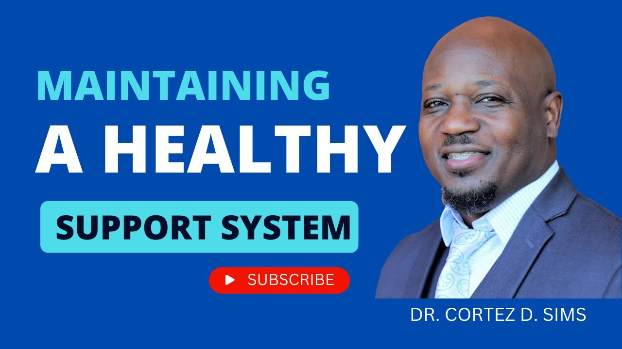 HOW TO MAINTAIN A HEALTHY SUPPORT SYSTEM - YouTube