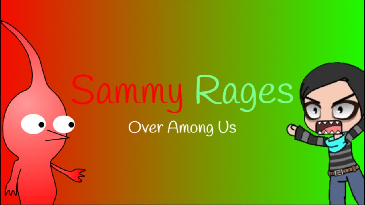 Sammy Rages over Among Us compilation (Gacha Club) - YouTube
