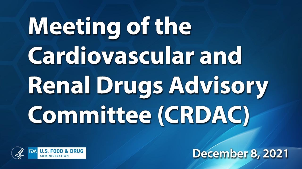 Meeting of the Cardiovascular and Renal Drugs Advisory Committee (CRDAC ...