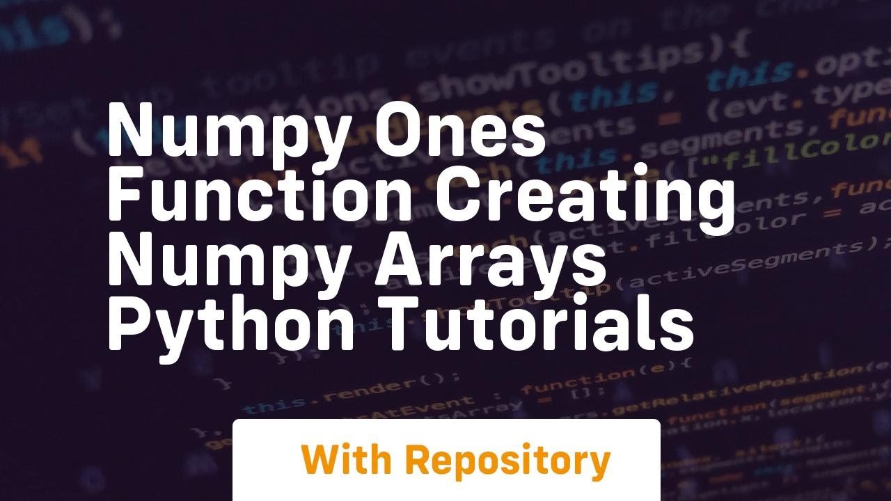 numpy ones function creating numpy arrays python tutorials - YouTube