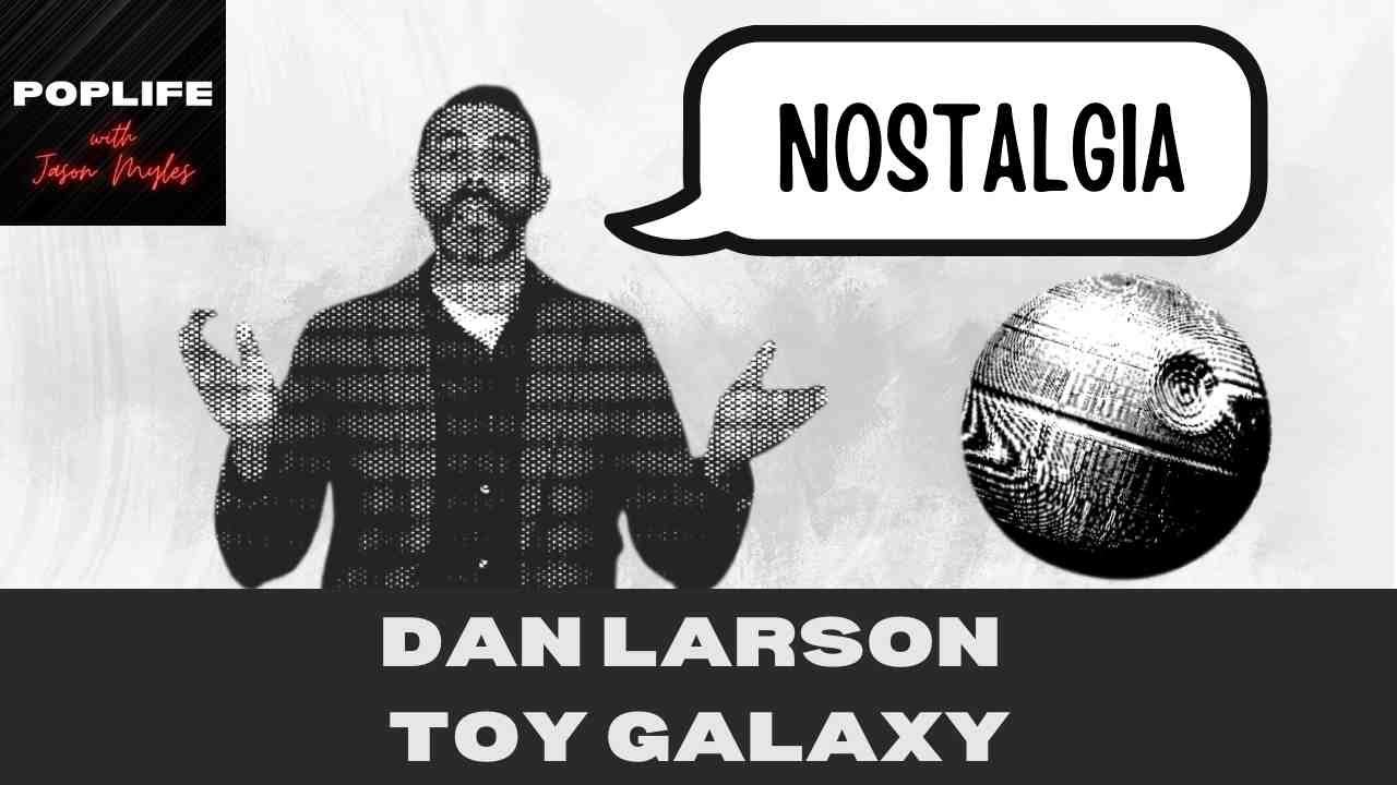 Dan Larson of Toy Galaxy | PopLife with Jason Myles (ep. 3) - YouTube