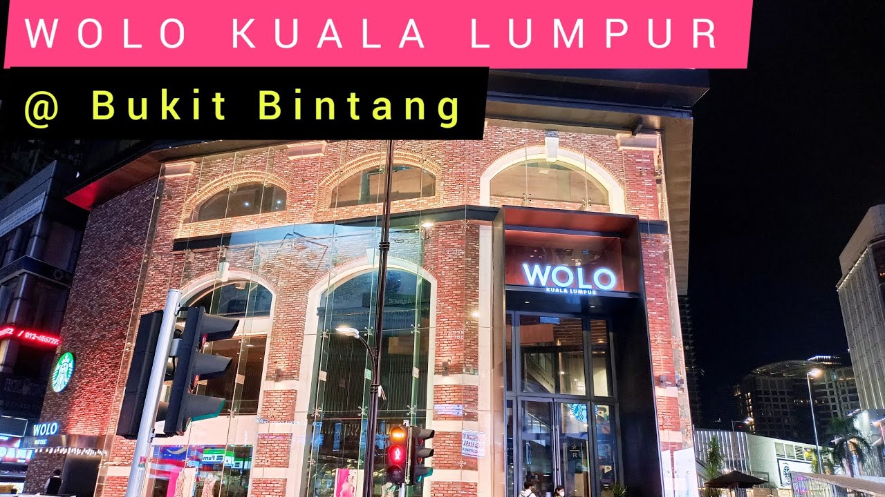 WOLO KUALA LUMPUR @ Bukit Bintang - YouTube