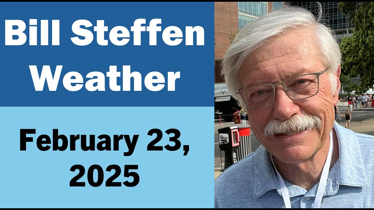 Bill Steffen - February 23, 2025 - Daily Forecast Vlog - YouTube
