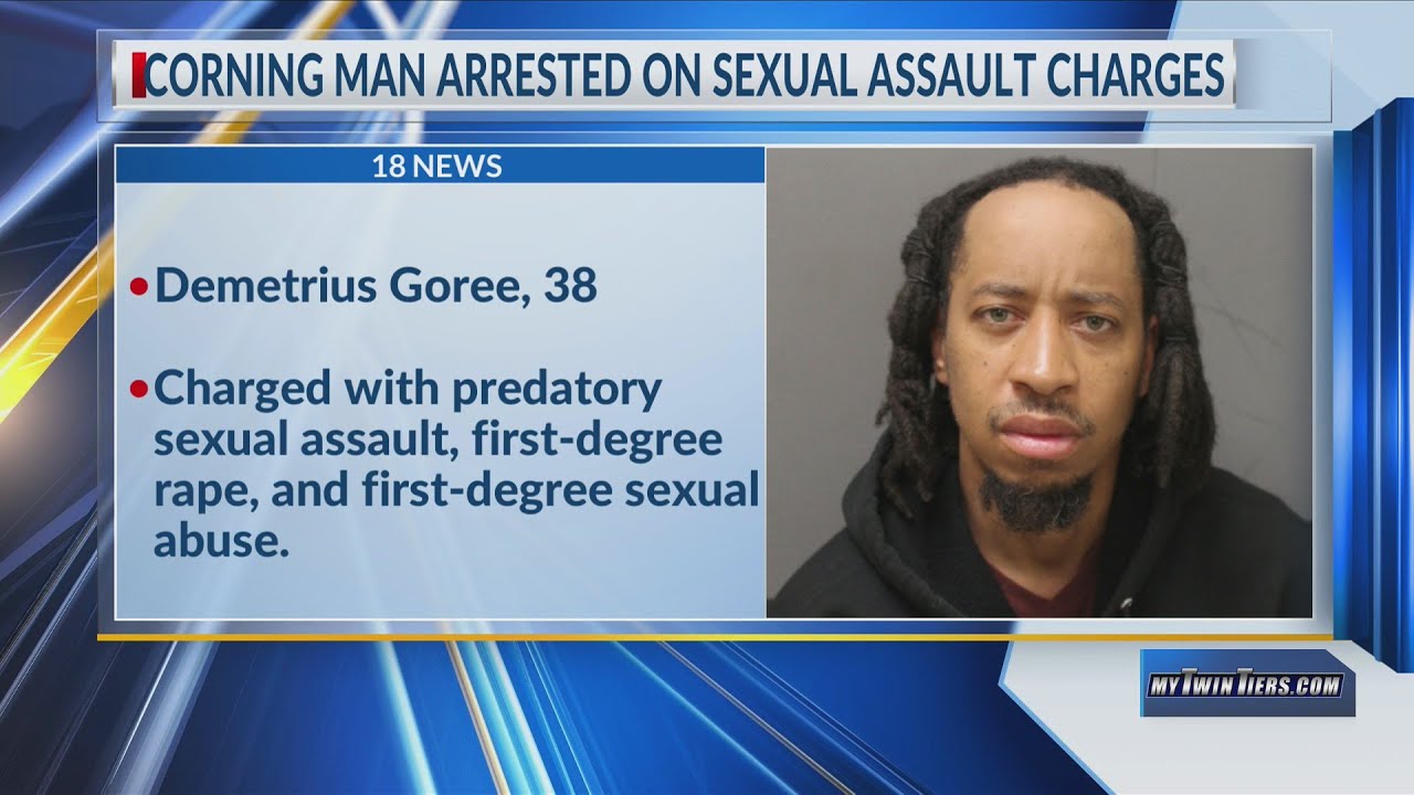 Corning Man Arrested On Sexual Assault Charges Youtube