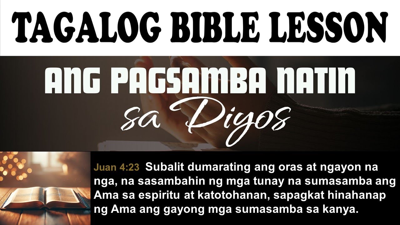 Ang Pagsamba Natin Sa Diyos #tagalogbiblelesson - YouTube