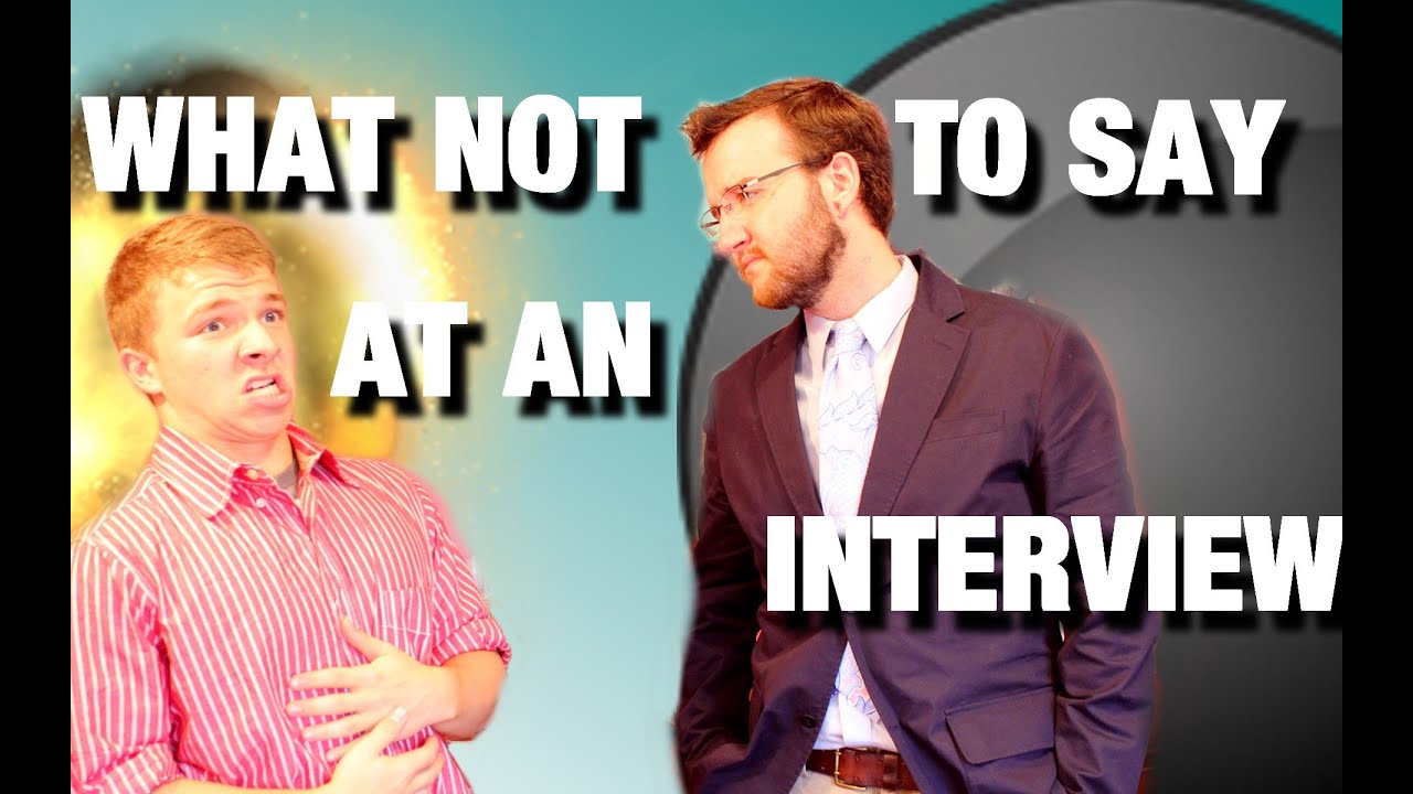 WHAT NOT TO SAY AT AN INTERVIEW YouTube what-not-to-say-at-an-interview-youtube