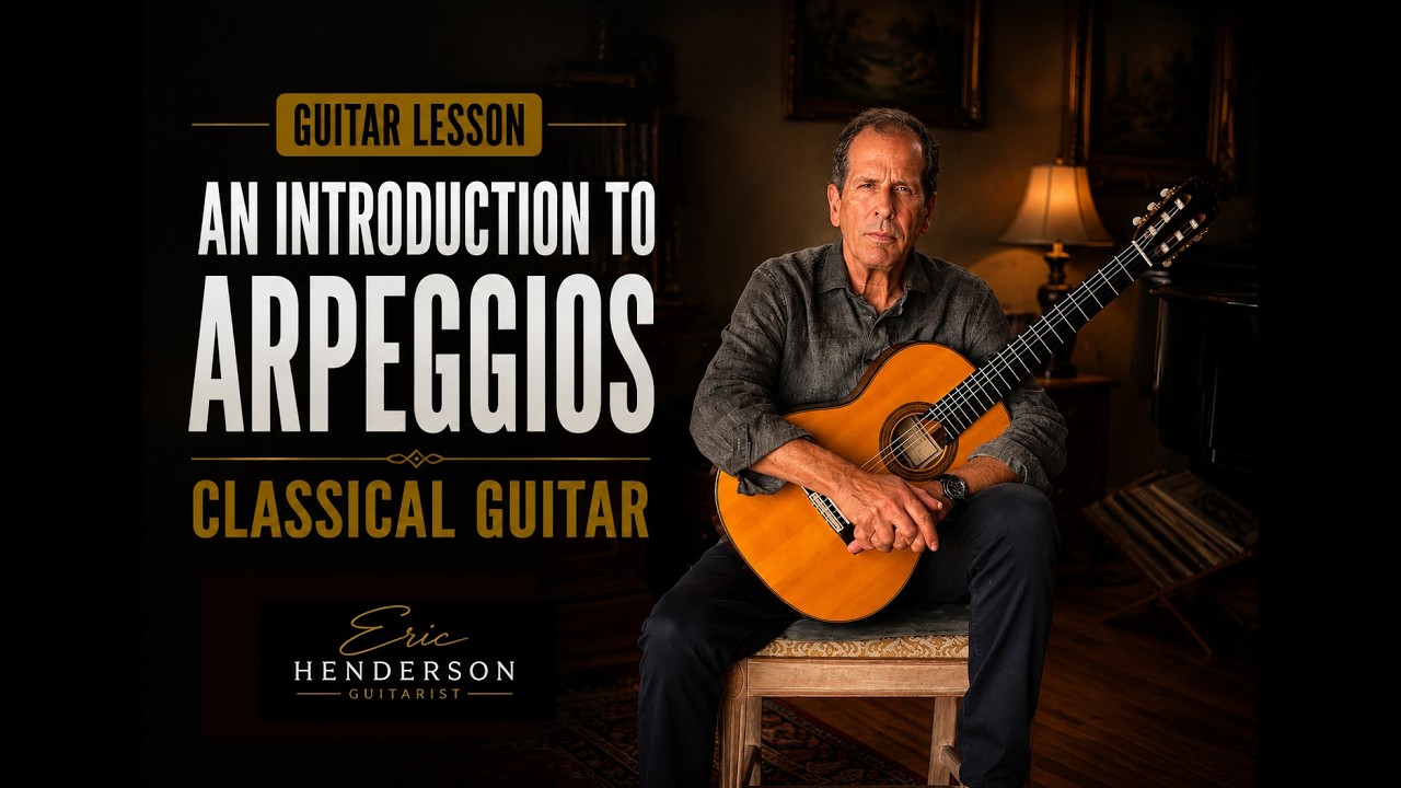 An Introduction To Arpeggios Classical Guitar | Eric Henderson - YouTube
