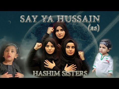 SAY YA HUSSAIN | Hashim Sisters | New Nohay 2020/1442 | Imam Hussain ...