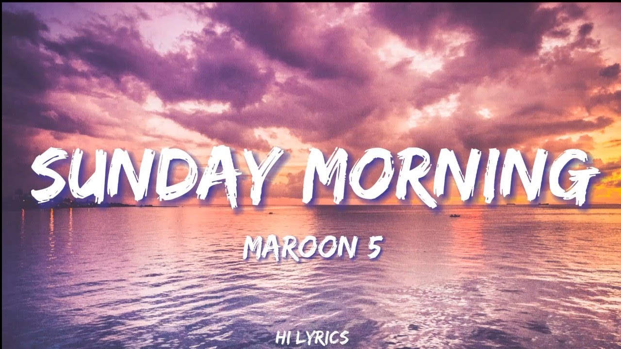 Sunday Morning - Maroon 5 (Lyrics) - YouTube