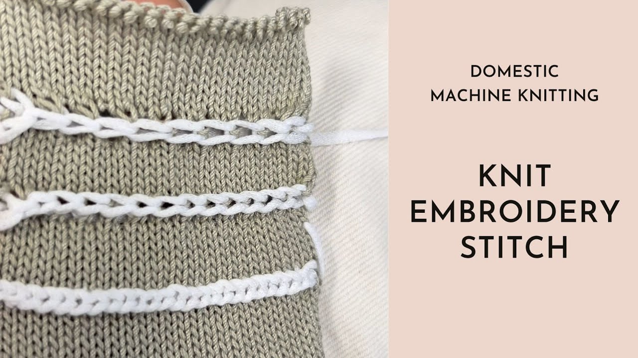 MACHINE KNITTING - KNIT EMBROIDERY STTICH - YouTube
