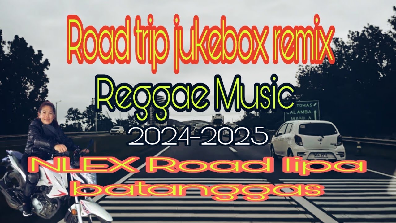 Road trip jukebox remix Reggae Music 2024-2025 Nlex Road lipa batanggas #tribumotovlogmusic ...