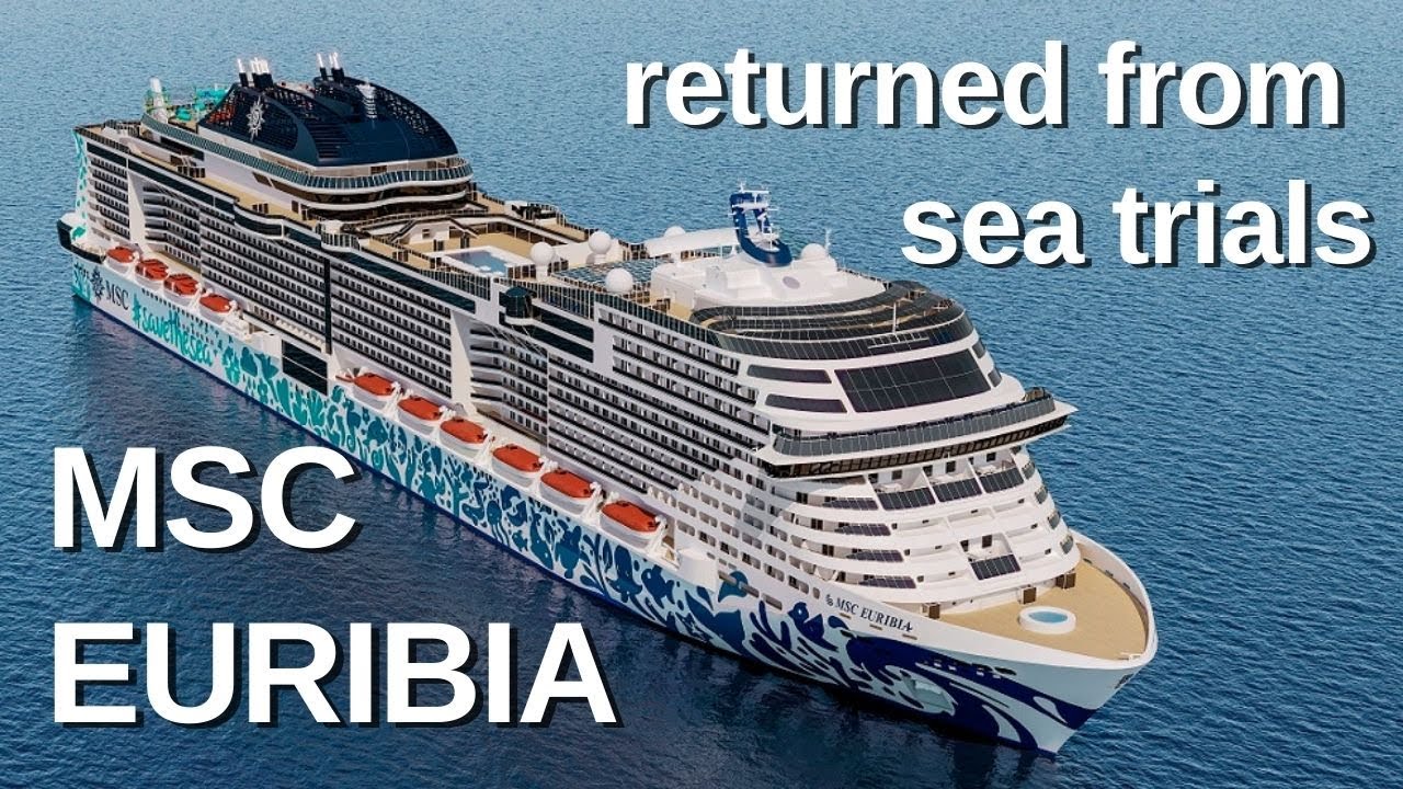 MSC EURIBIA returned from Sea Trials - YouTube
