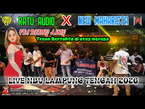 MAHARISTA MUSIK FT RATU AUDIO//FDJ DEBBY AMOY/EPS 1 FULL BASS MUSIK LEPAS LIVE NBU LAMTENG 2026