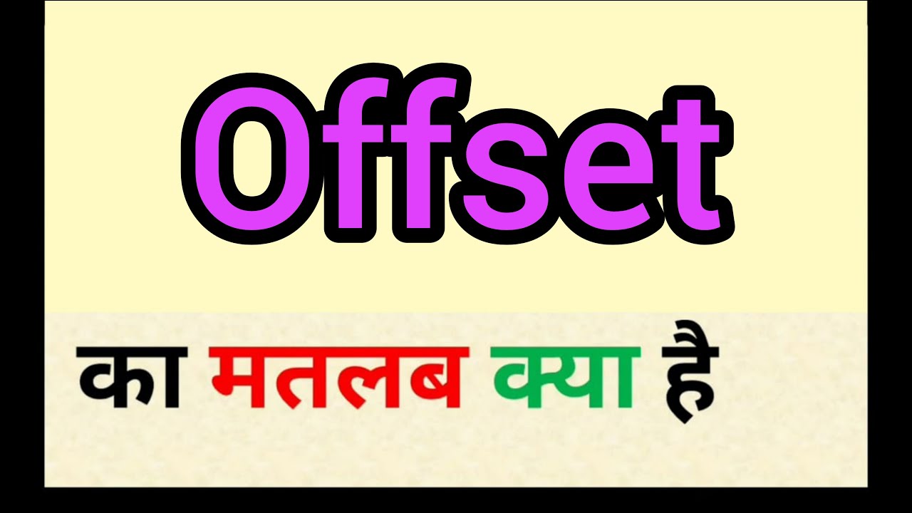 Offset Meaning In Hindi Offset Ka Matlab Kya Hota Hai Word Meaning English To Hindi YouTube Offset Meaning In Hindi Offset Ka Matlab Kya Hota Hai Word Meaning English To Hindi YouTube