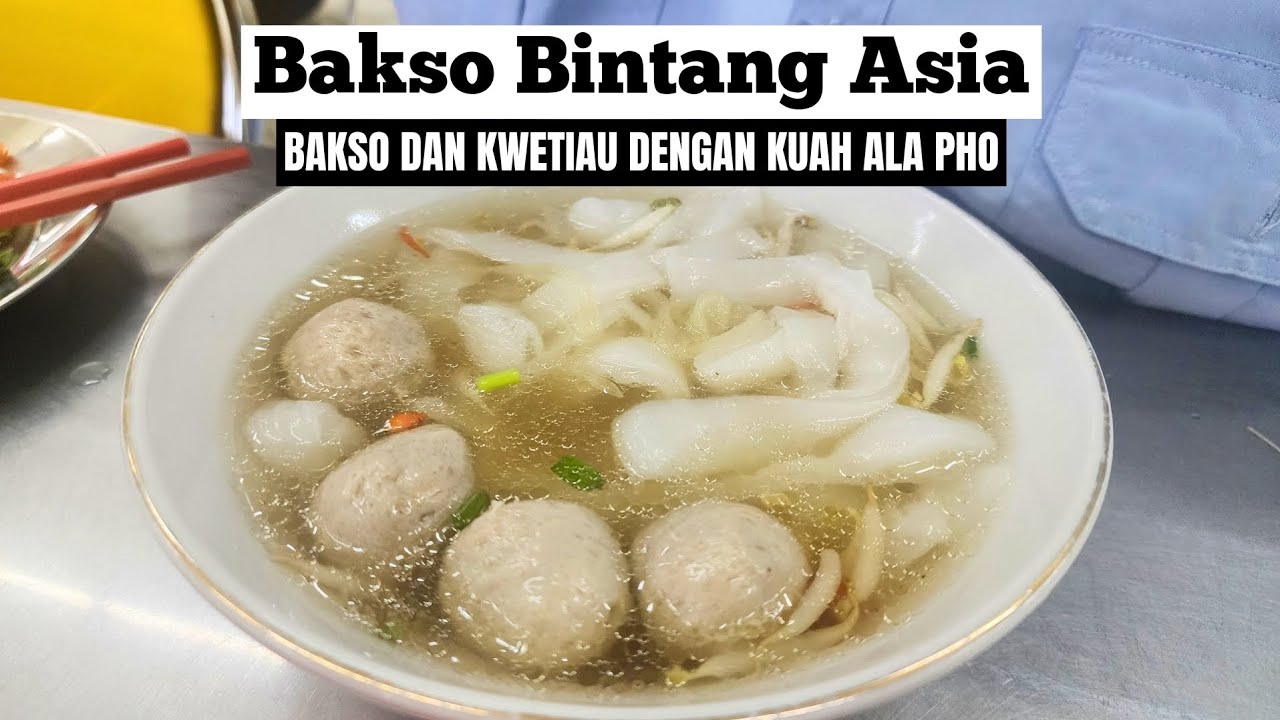 BAKSO BINTANG ASIA || Bakso Dan Kwetiau Dengan Kuah Ala Pho - YouTube