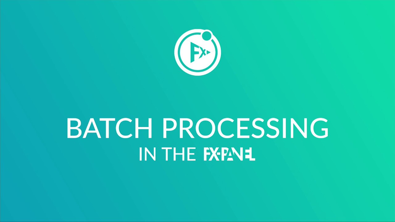 FX Panel – Batch Processing - YouTube