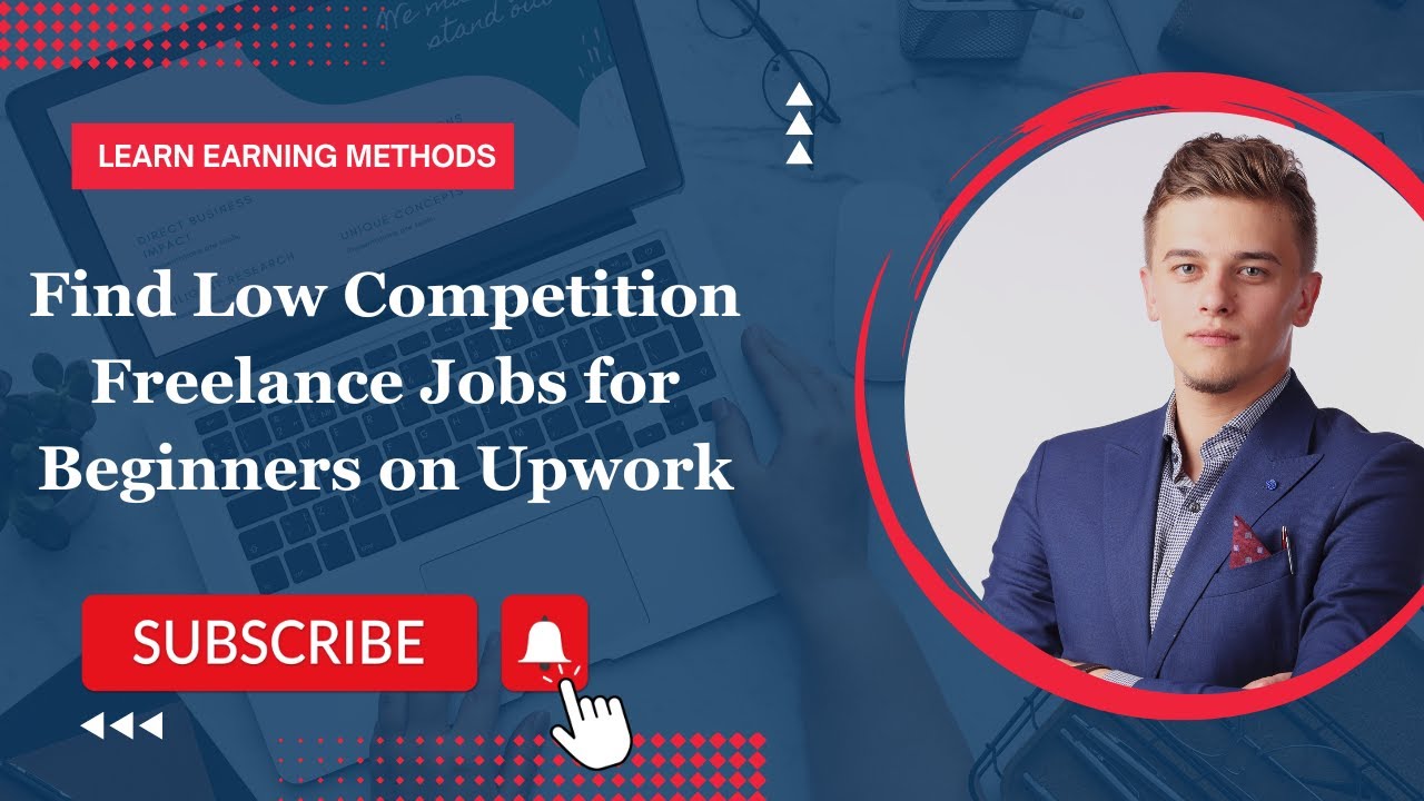 How to Find Low Competition Freelance Jobs on Upwork: A Beginner's ...
