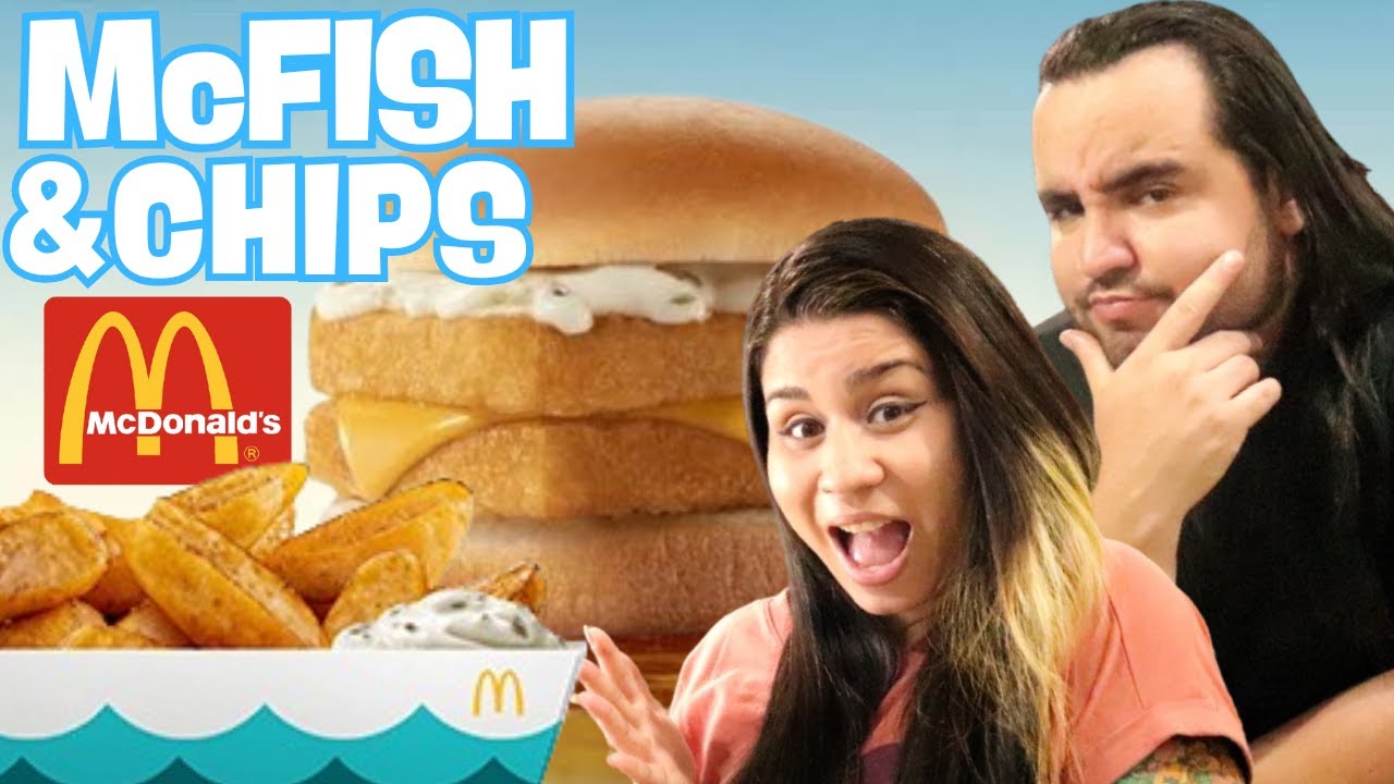 PROVAMOS O NOVO McFISH AND CHIPS DO McDONALDS - YouTube