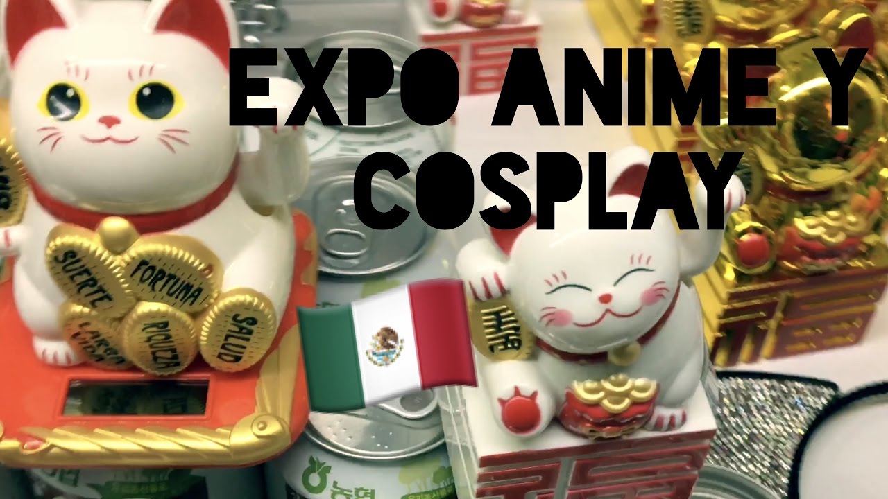 ALIKA VISITANDO EXPO ANIMÉ Y COSPLAY CIUDAD DE MÉXICO - YouTube