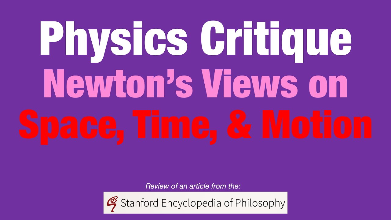 Physics Critique Newton's Views on Space, Time, and Motion - YouTube