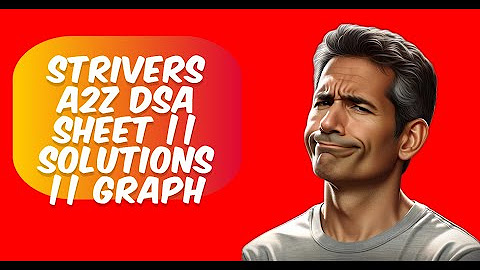 Strivers A2Z DSA Sheet || Solutions || Graph - YouTube