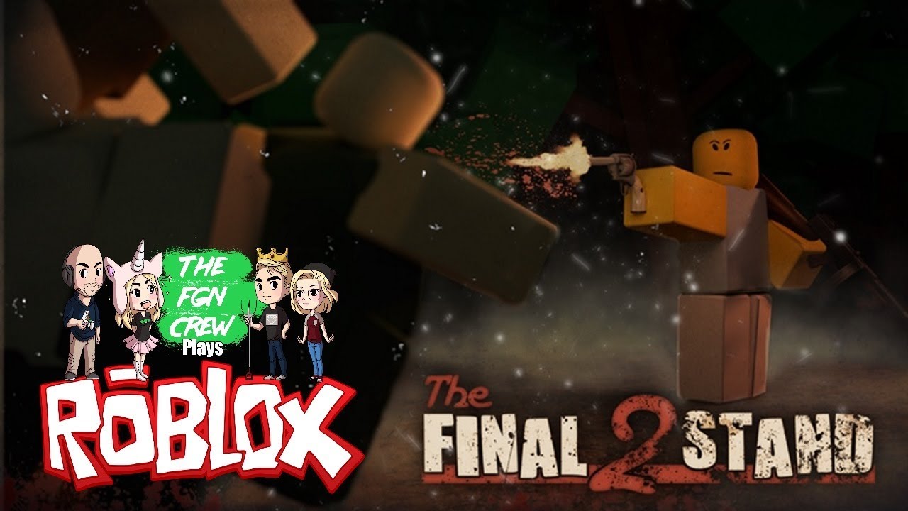 The FGN Crew Plays: ROBLOX - The Final Stand 2 - YouTube
