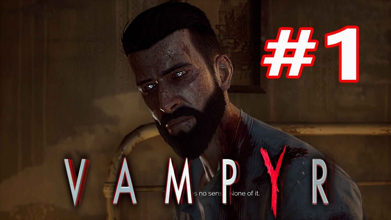 Vampyr PC Gameplay Part 1 - YouTube