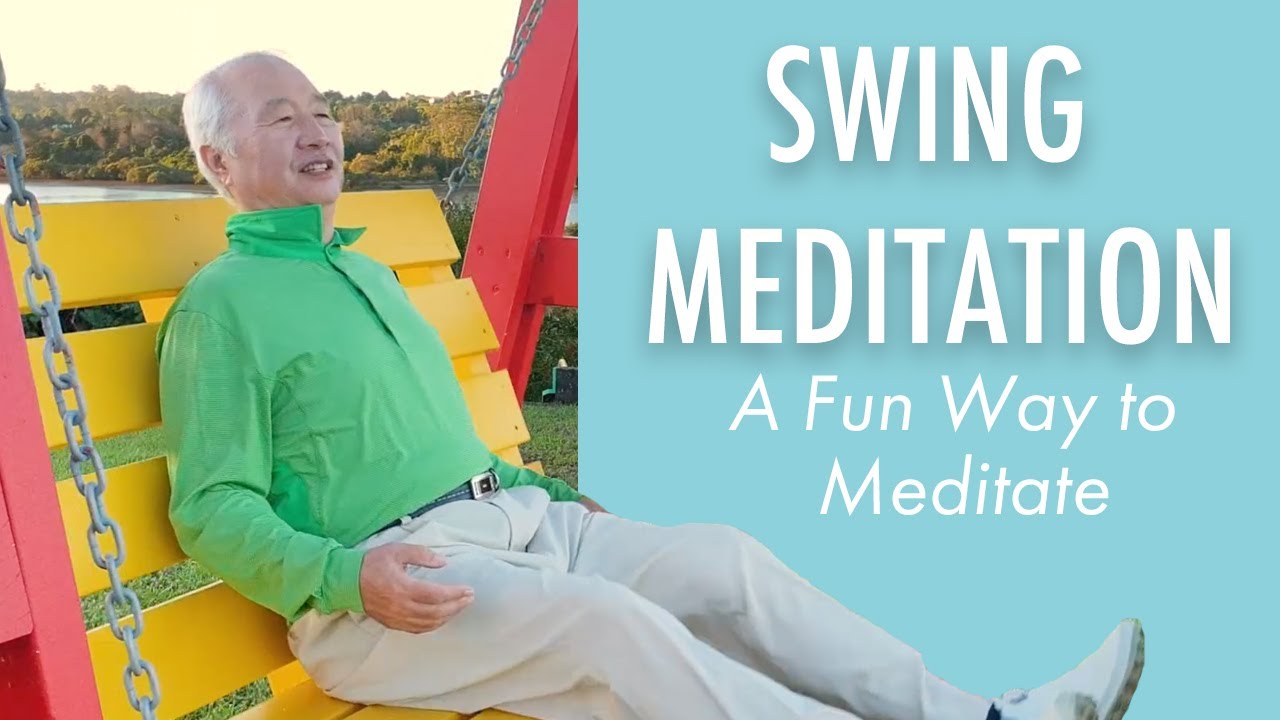 Swing Meditation: A fun way to meditate and relax your body and mind ...