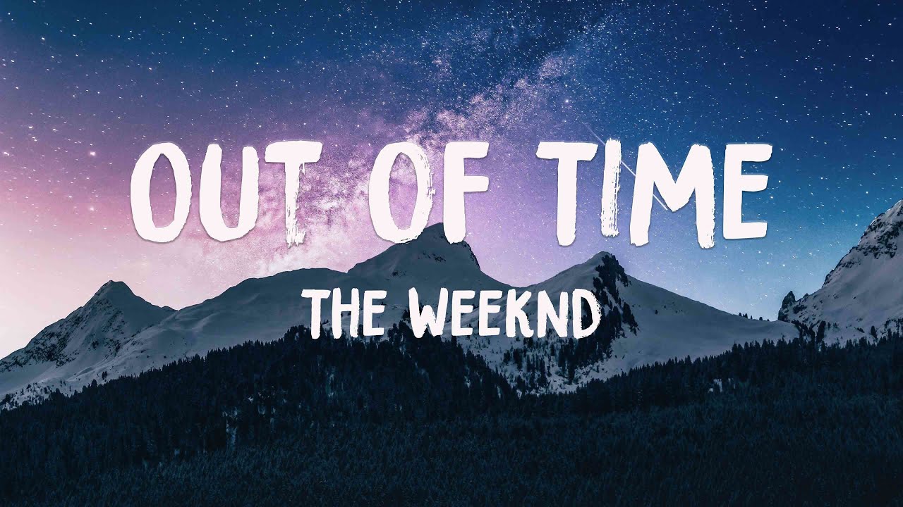 Out of Time - The Weeknd {Lyrics Video} 🪴 - YouTube