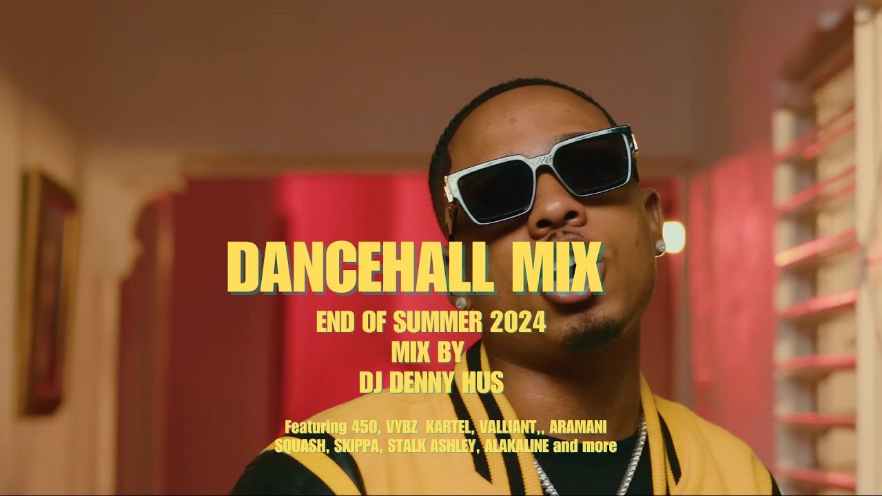 Dancehall End of Summer 2024 Vibes Mix by DJ DENNY HUS - YouTube Music