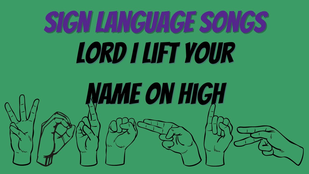 Sign Language Instructions - Lord I Lift Your Name on High - YouTube