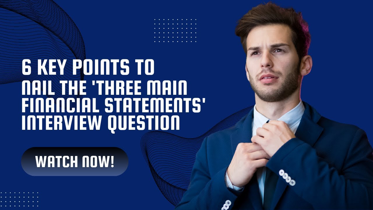 6 Key Points to Nail the 'Three Main Financial Statements' Interview ...