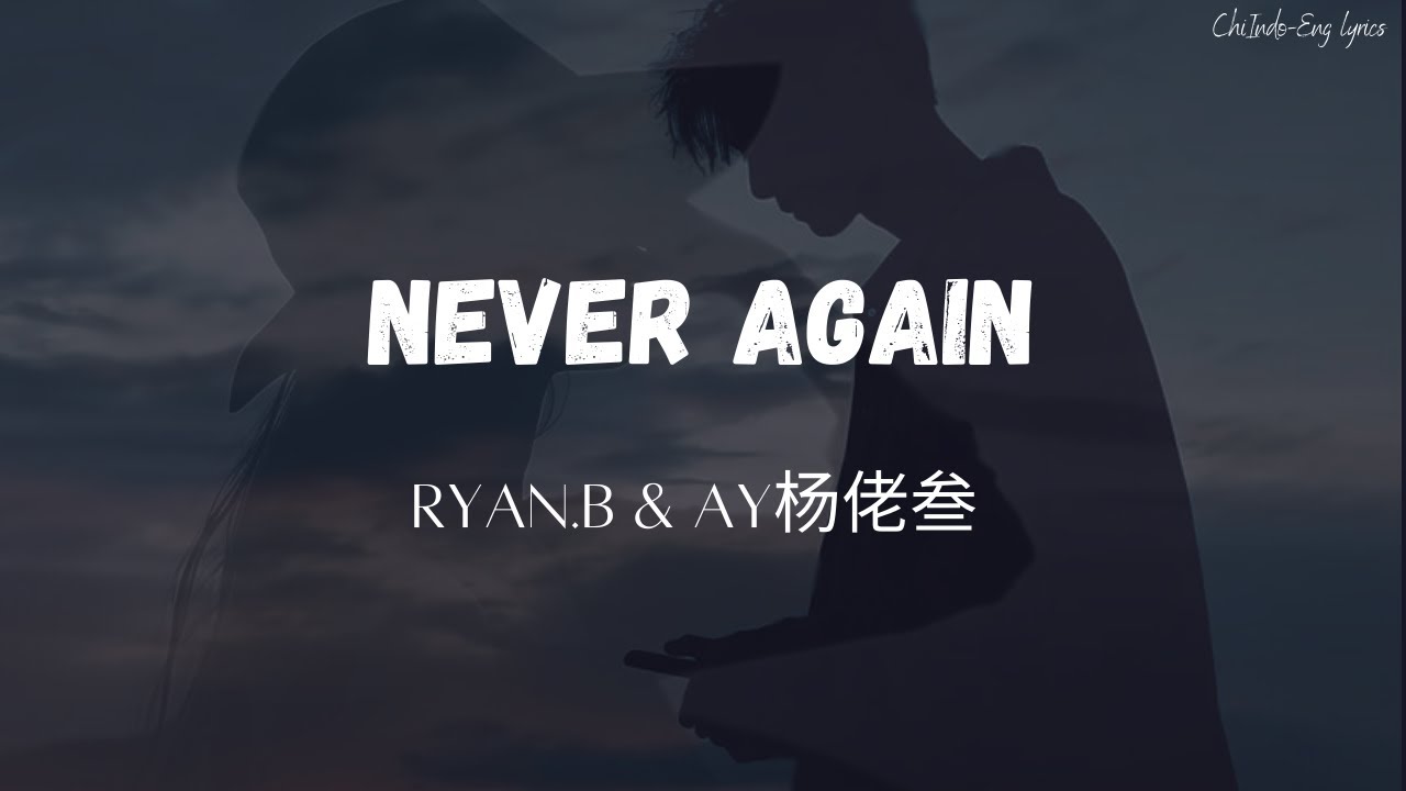 Ryan.B - Never Again | Eng Sub & Lirik Lagu Terjemahan (Lyrics) | Feat ...