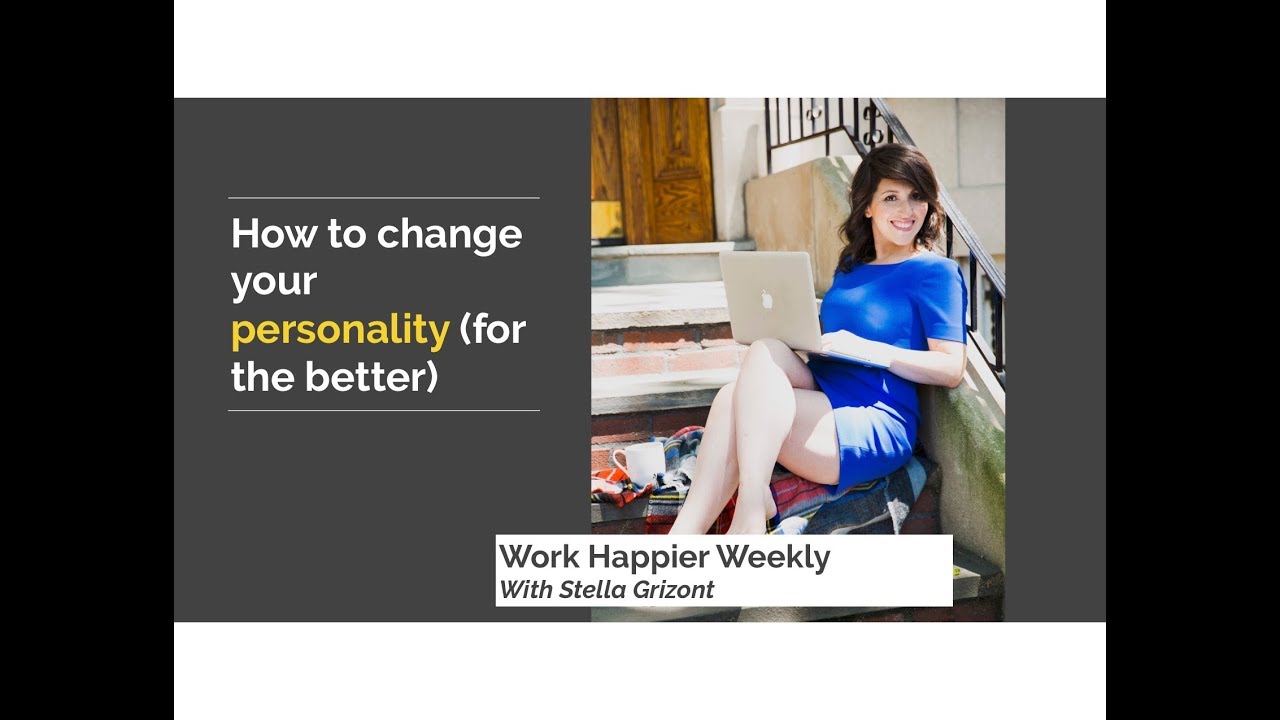 How to change your personality (for the better) - YouTube