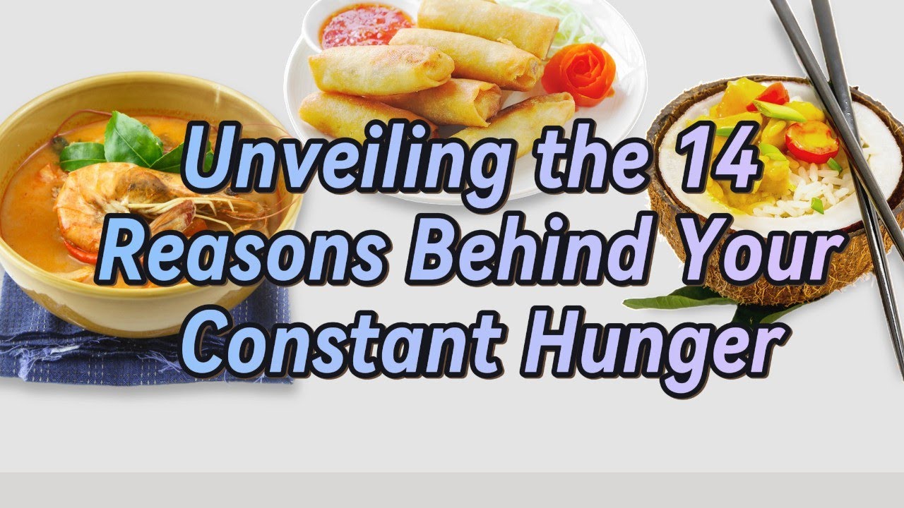 Unveiling the 14 Reasons Behind Your Constant Hunger - YouTube