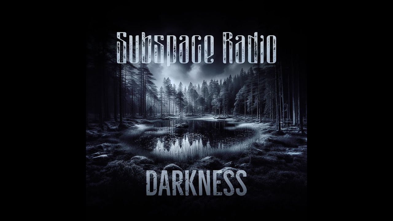 04-Subspace Radio: Darkness (2024) - YouTube