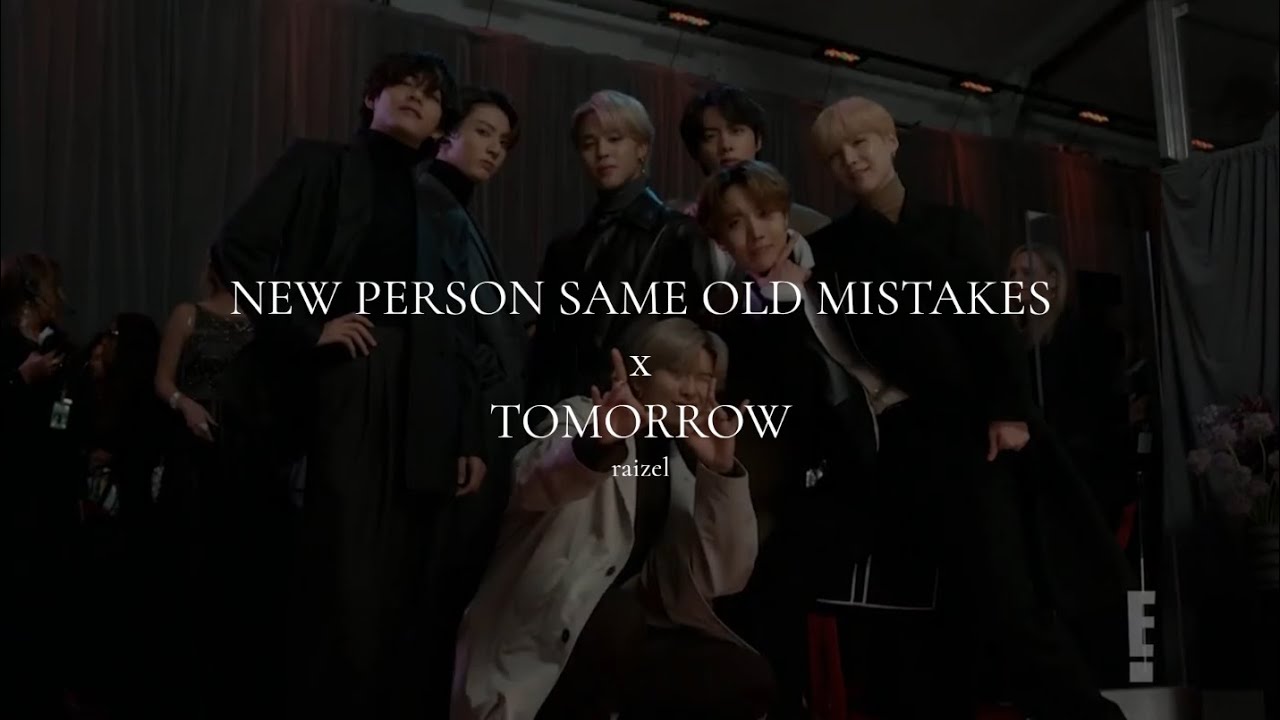 New Person, Same Old Mistakes x TOMORROW - YouTube