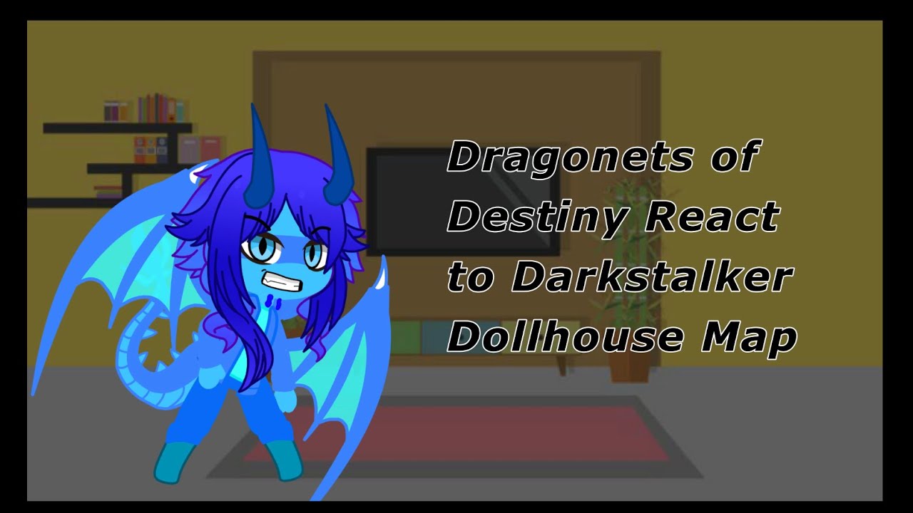 Dragonets of Destiny react to Darkstalker Dollhouse Map - YouTube