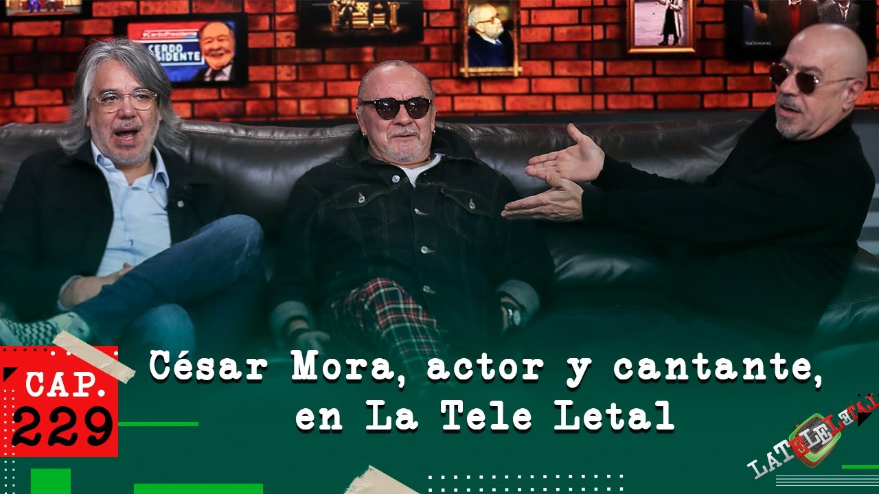 La Tele Letal capítulo 229 con César Mora - YouTube
