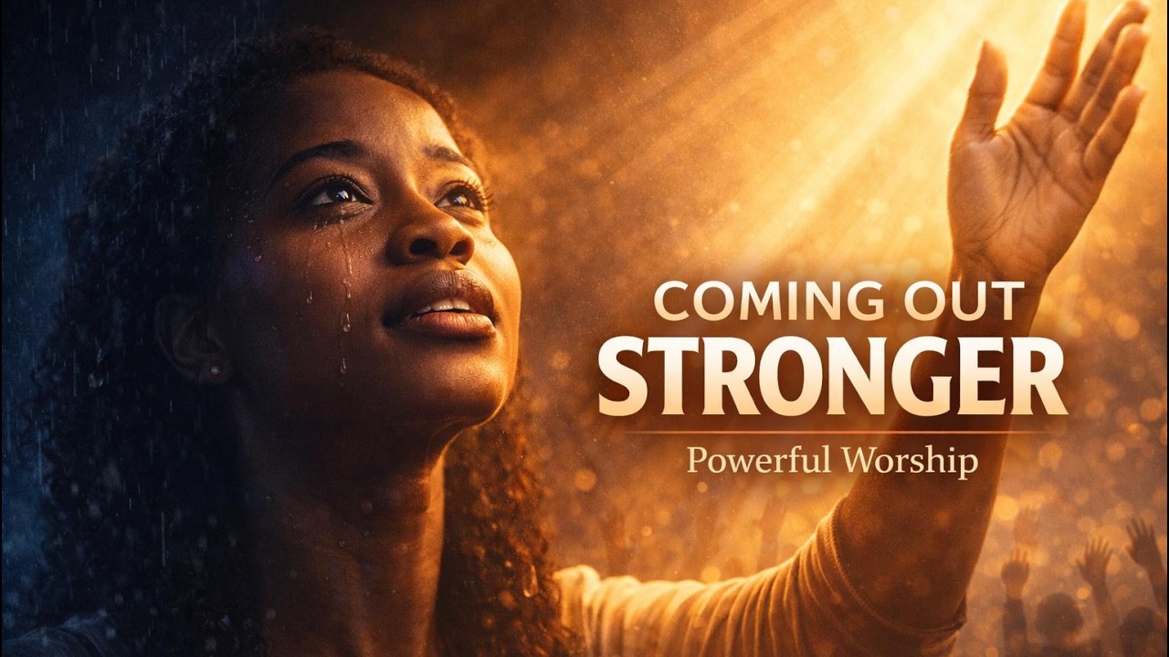 COMING OUT STRONGER | Powerful Worship Song (From Pain to Victory ...