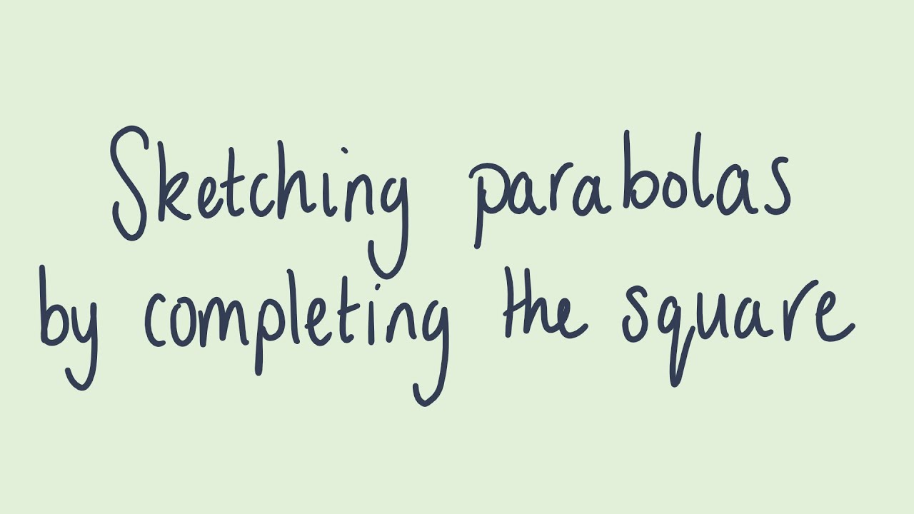 Sketching parabolas by completing the square | Year 10 Parabolas - YouTube