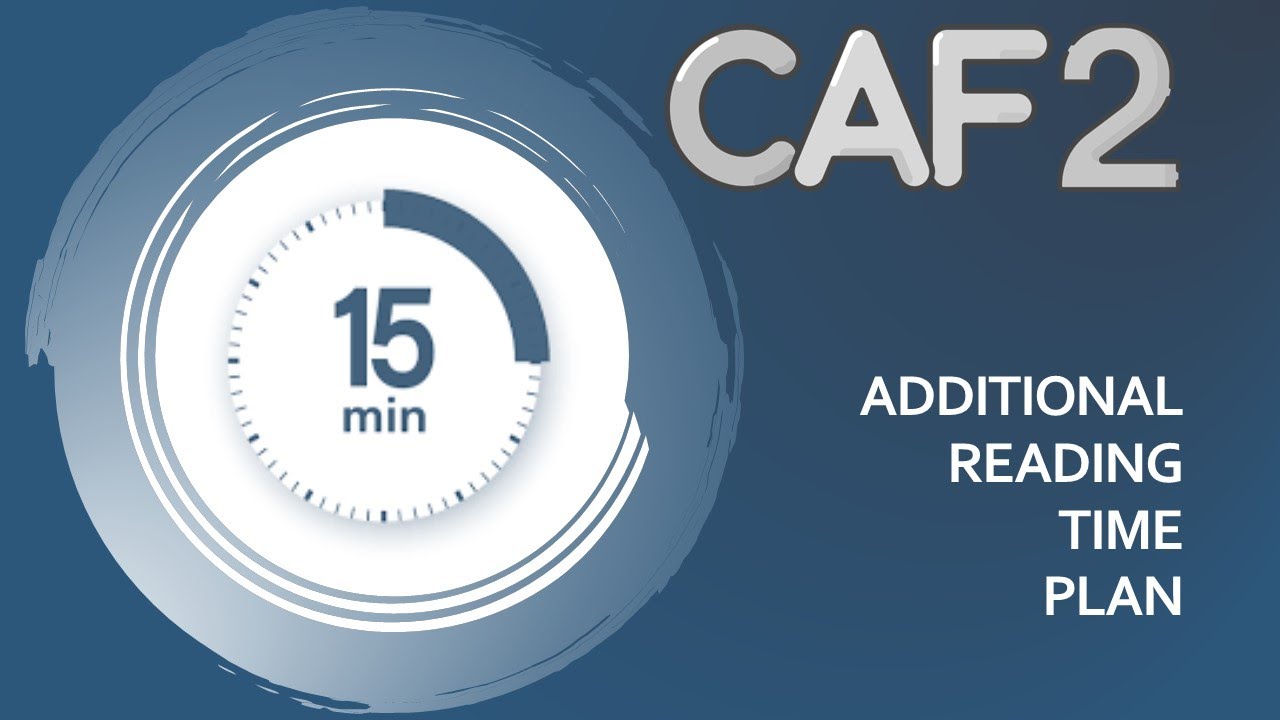 CAF2 | 15 Minutes - Additional Reading Time Planning - YouTube