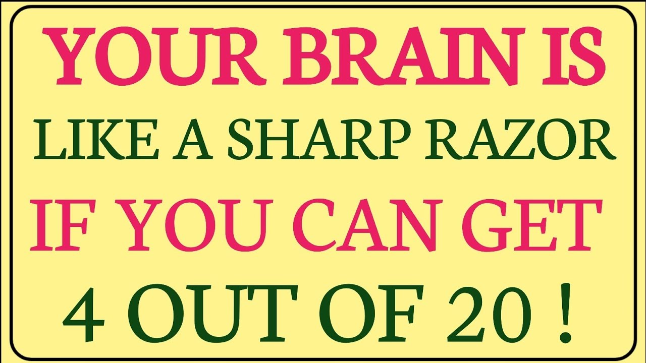 Your brain is like sharp razor if you can get 4 out of 20!l General ...
