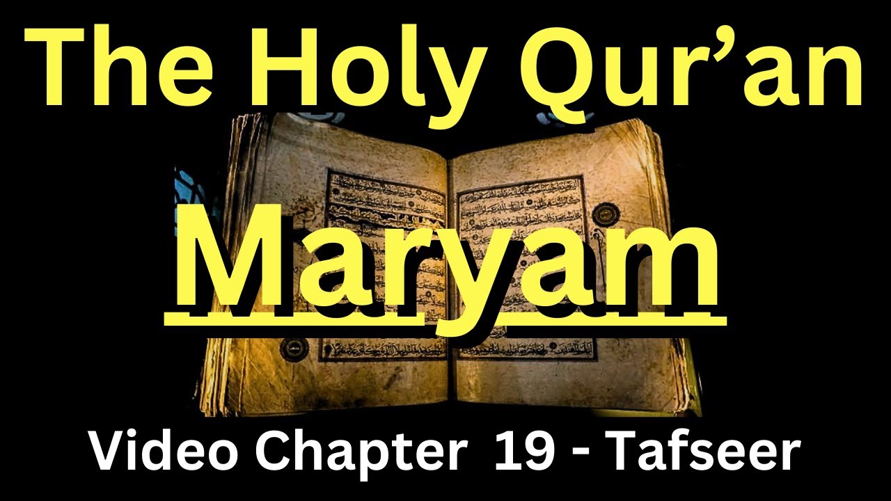 Surah Maryam (Maryam) Ch.19 - The Holy Qur'an - Meaning & Summary ...