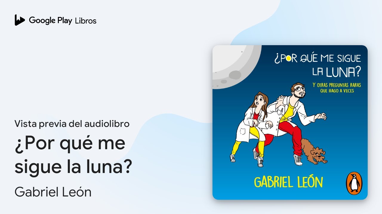 ¿Por qué me sigue la luna? de Gabriel León · Vista previa del ...
